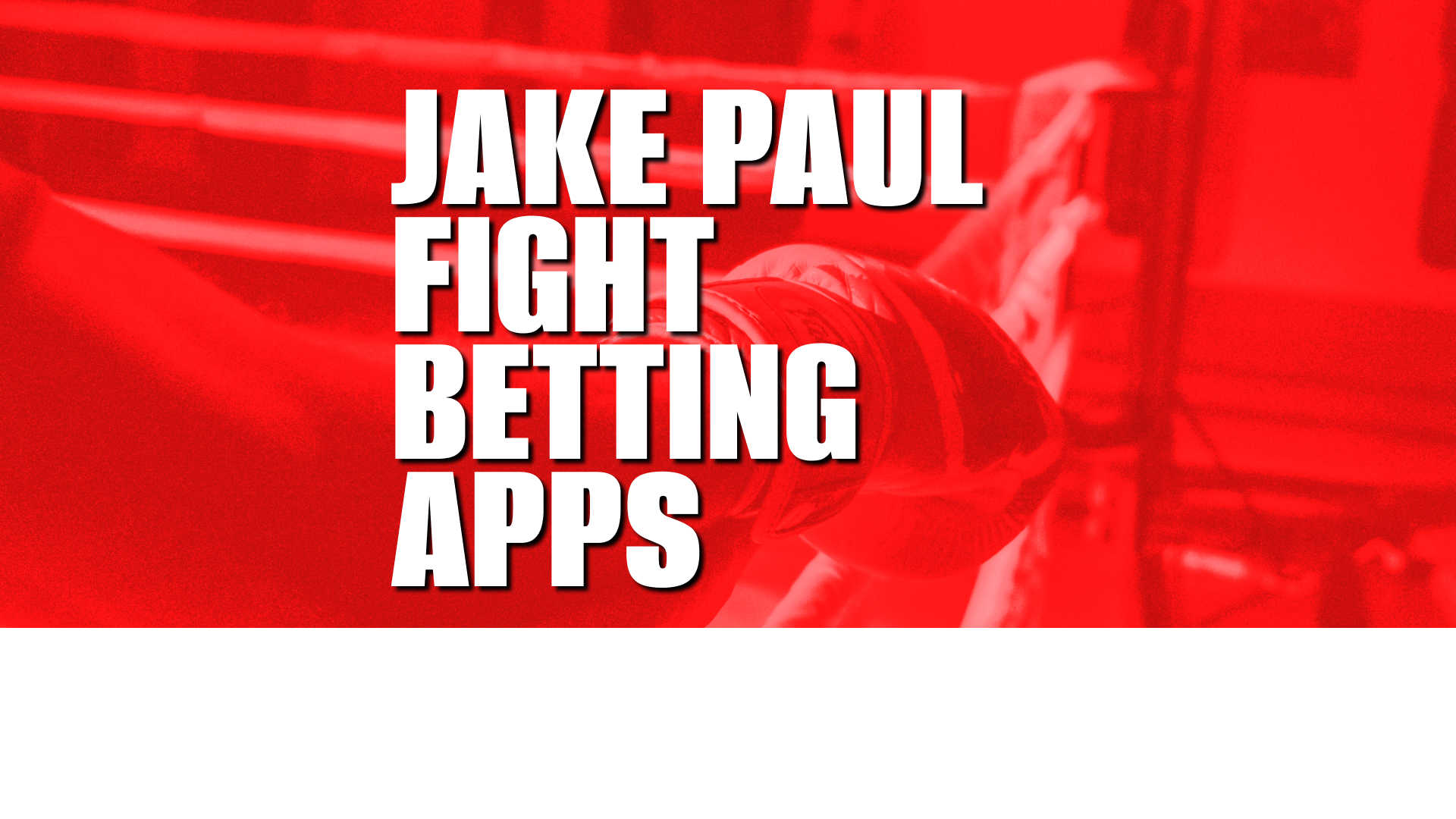 Jake Paul Fight Betting Apps: Claim Top 7 Offers for Jake Paul vs ...